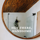 Hey There Handsome Mirror Decal - Mirror Decals | Urbanwalls ...